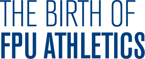 The Birth of FPU Athletics